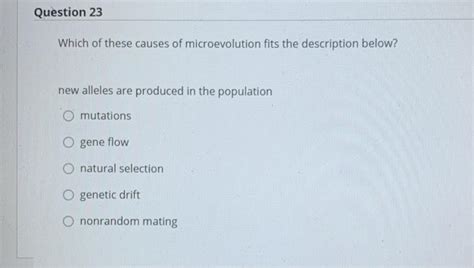 Solved Question 23 Which Of These Causes Of Microevolution