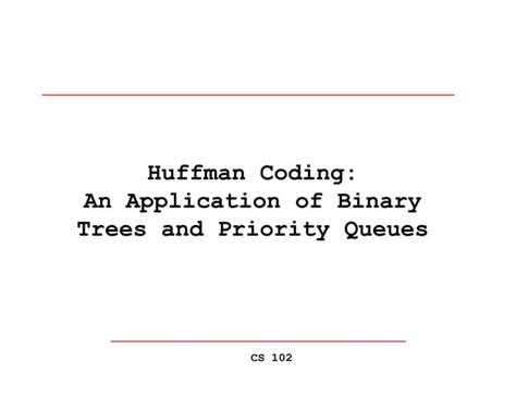 cs 102 data structures huffman coding pdf