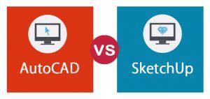 AutoCAD Vs SketchUp Find Out The Most Successful Differences
