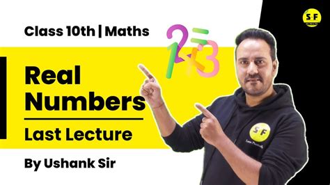 Class 10th Maths Real Numbers Class 10 Maths Final Lecture By Ushank Sir Youtube