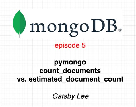 Mongodb Pymongo Countdoucments Vs Estimateddocumentcount By Life Is Short So Enjoy It