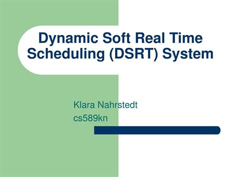 Ppt Dynamic Soft Real Time Scheduling Dsrt System Powerpoint Presentation Id 4571748