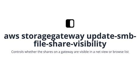 Aws Storagegateway Update Smb File Share Visibility Fig