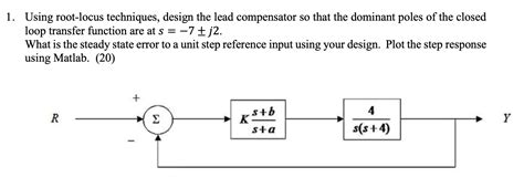 Solved Using Root Locus Techniques Design The Lead Chegg