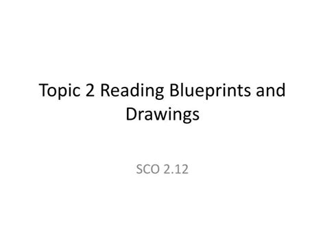 Ppt Topic 2 Reading Blueprints And Drawings Powerpoint Presentation Free Download Id2663998
