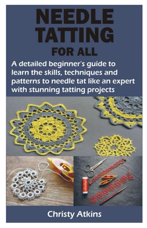 Buy Needle Tatting For All A Detailed Beginners Guide To Learn The Skills Techniques And