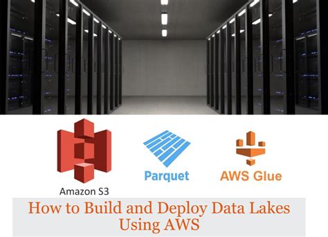 How To Build And Deploy Data Lakes Using Aws