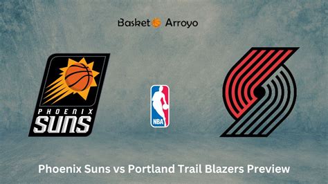 Phoenix Suns vs Portland Trail Blazers Preview, Prediction, and Odds - BasketBall Arroyo