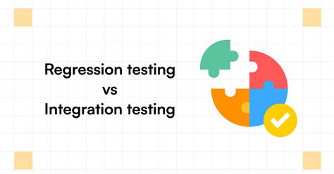 Regression Testing Vs Integration Testing Key Differences By