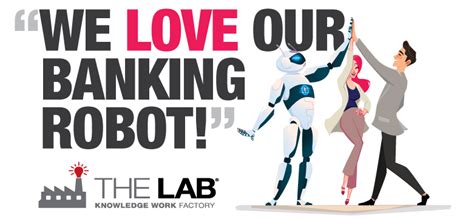 “we Love Our Banking Bot ” How Rpa From The Lab Can Improve Employee Experience The Lab Consulting