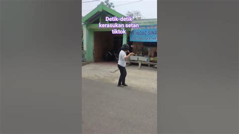 Detik-detik kerasukan Setan TIKTOK - YouTube