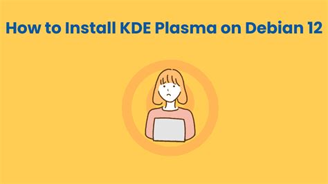 How To Install KDE Plasma On Debian Easy Guide Engr Programmer