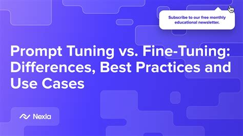 prompt tuning vs fine tuning—differences best practices and use cases