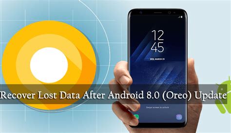 4 Top Ways To Recover Lost Data After Android 80 Oreo Update