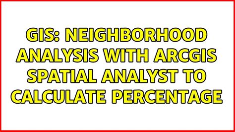 Gis Neighborhood Analysis With Arcgis Spatial Analyst To Calculate