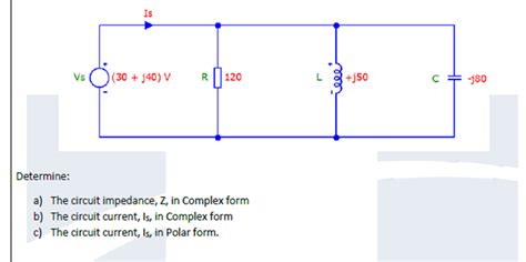 solved determine a the circuit impedance z in complex