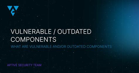 What Are Vulnerable And Outdated Components