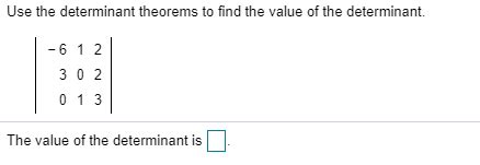 Solved Use The Determinant Theorems To Find The Value Of The Chegg