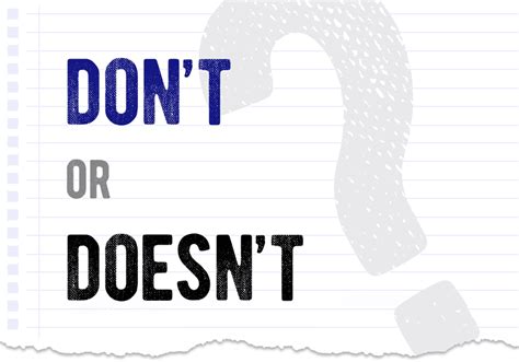 Dont Or Doesnt Which Form Is Correct What Is The Difference