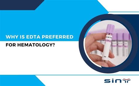 Edta In Blood Sample Preservation The Science Accuracy Edta In Blood Sample Preservation The Science Accuracy