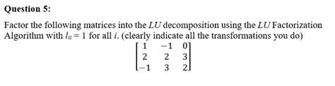 Solved Factor The Following Matrices Into The Lu