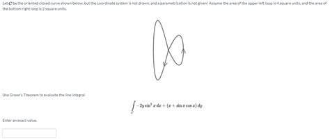 solved let c be the oriented closed curve shown below but