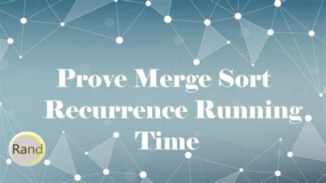 Prove Merge Sort Recurrence Running Time Youtube