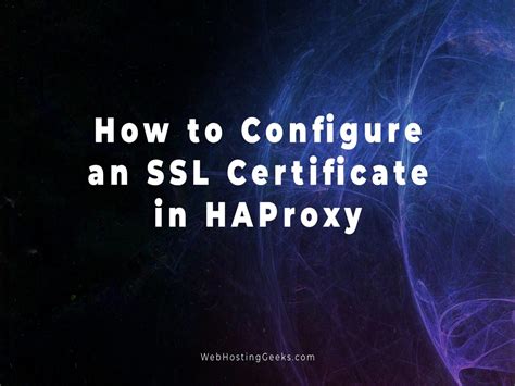 How To Configure An Ssl Certificate In Haproxy Linux Tutorials For Beginners