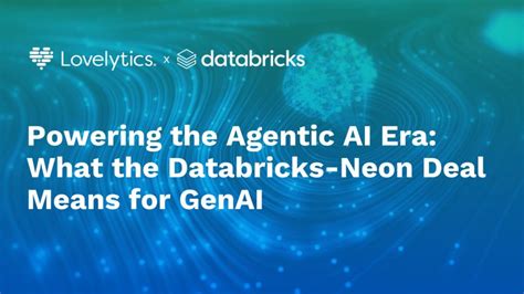 Databricks Acquires Neon Ai Agents And The Future Of Enterprise Ai Lovelytics Posted On The