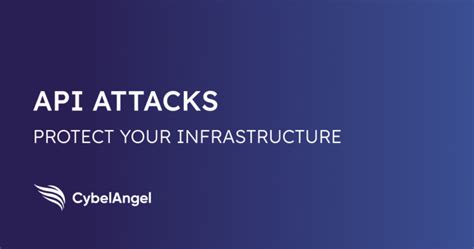 Api Attacks Understanding And Protecting Your Infrastructure