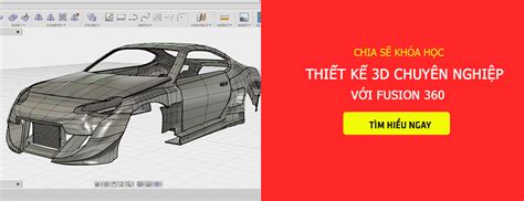Hướng Dẫn Tự Học Fusion 360 Chi Tiết And Hoàn Toàn Miễn Phí