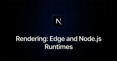 Rendering Edge And Nodejs Runtimes Nextjs