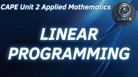 Cape Unit 2 Applied Mathematics Linear Programming Youtube