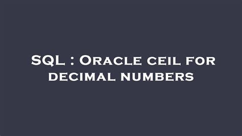 Sql Oracle Ceil For Decimal Numbers Youtube