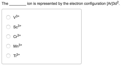 Solved The Ion Is Represented By The Electron