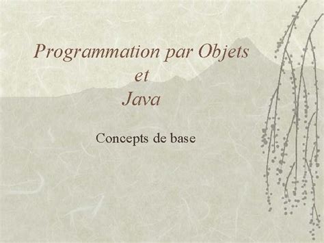 Programmation Par Objets Et Java Concepts De Base
