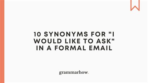 Synonyms For I Would Like To Ask In A Formal Email