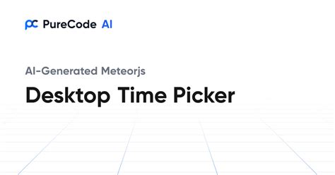 build great meteorjs desktop time picker components faster using ai tools