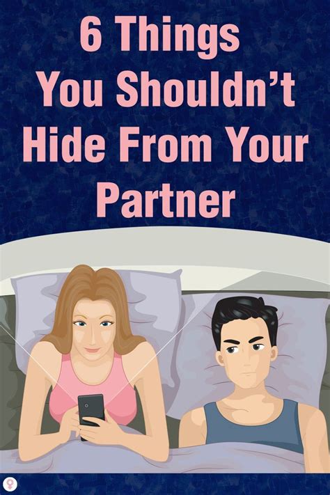 6 Things You Shouldnt Hide From Your Partner If You Value Him One Sided Relationship Letting