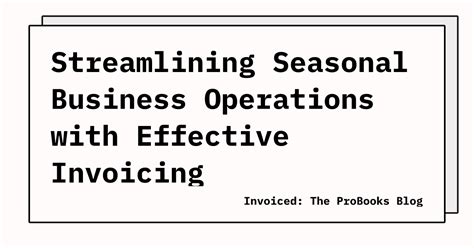 Streamlining Seasonal Business Operations With Effective Invoicing Invoiced The Probooks Blog