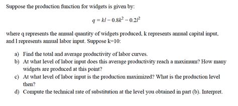 Solved Suppose The Production Function For Widgets Is Given