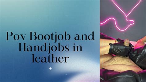 Pov Bootjobs And Handjobs In Leather Camilaplayfull Clips4sale