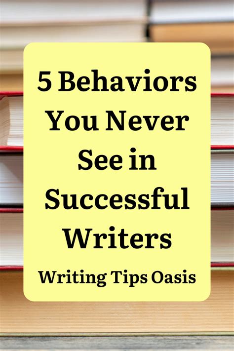 5 Behaviors You Never See In Successful Writers Writing Tips Oasis A Website Dedicated To