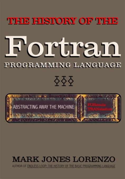 Abstracting Away The Machine The History Of The Fortran Programming