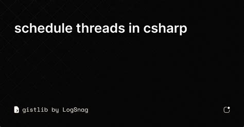 Gistlib Schedule Threads In Csharp