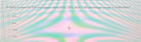 solved if inputs increase by 50 ﻿and outputs increase by