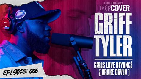 Griff Tyler “girls Love Beyoncé” Drake Cover Justin Credibles Deep Cover Youtube