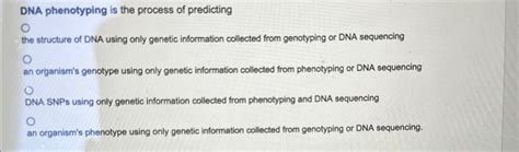 Solved Dna Phenotyping Is The Process Of Predicting The