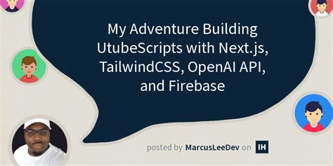 my adventure building utubescripts with next js tailwindcss openai