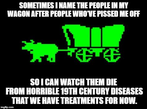 Oregon Trail Memes Imgflip